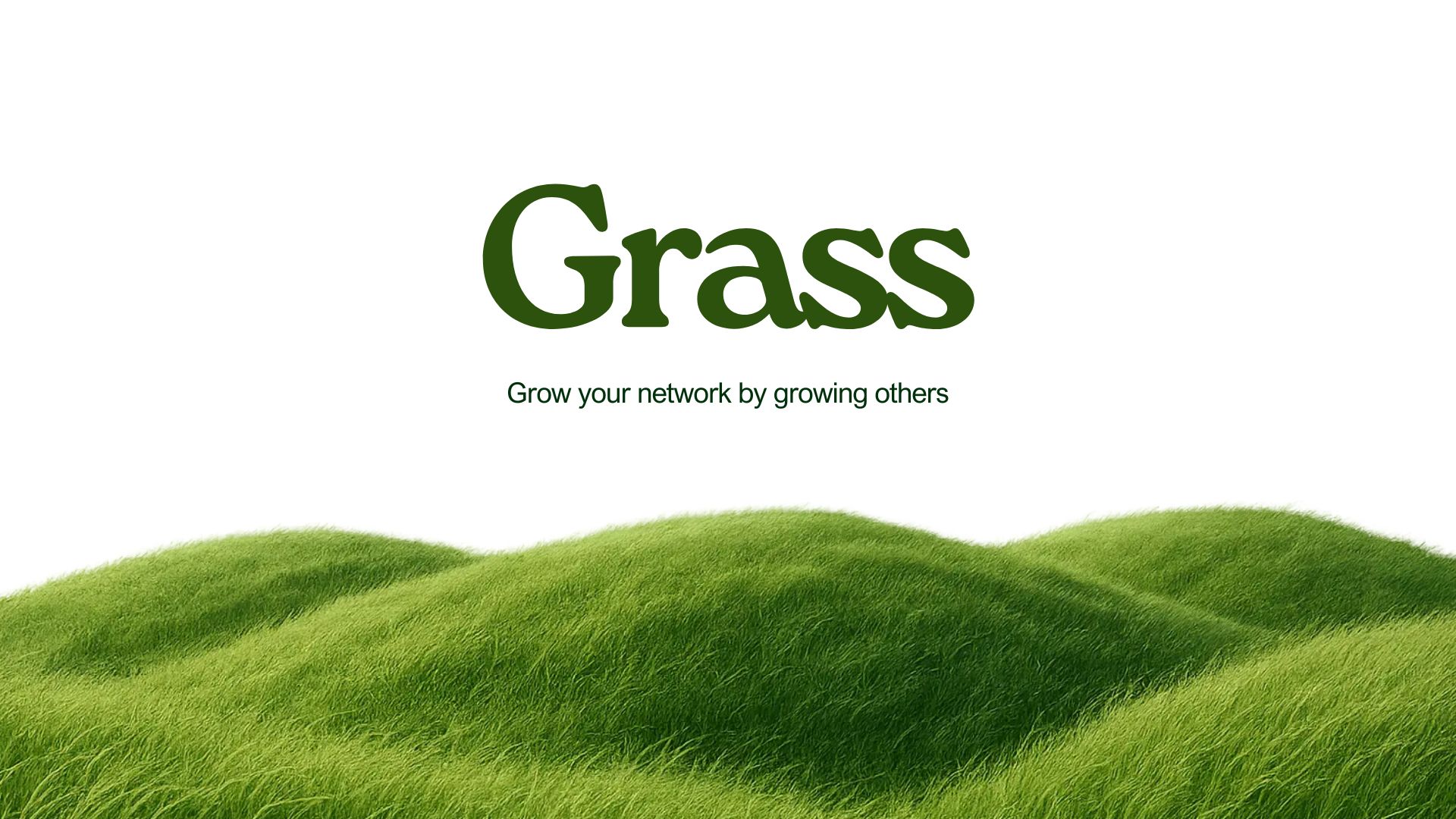 Grass - Grow your network by growing others